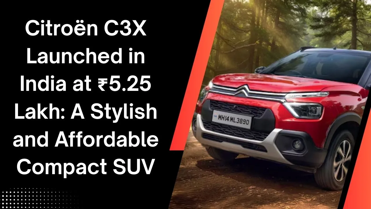 Citroën C3X Launched in India at ₹5.25 Lakh: A Stylish and Affordable ...